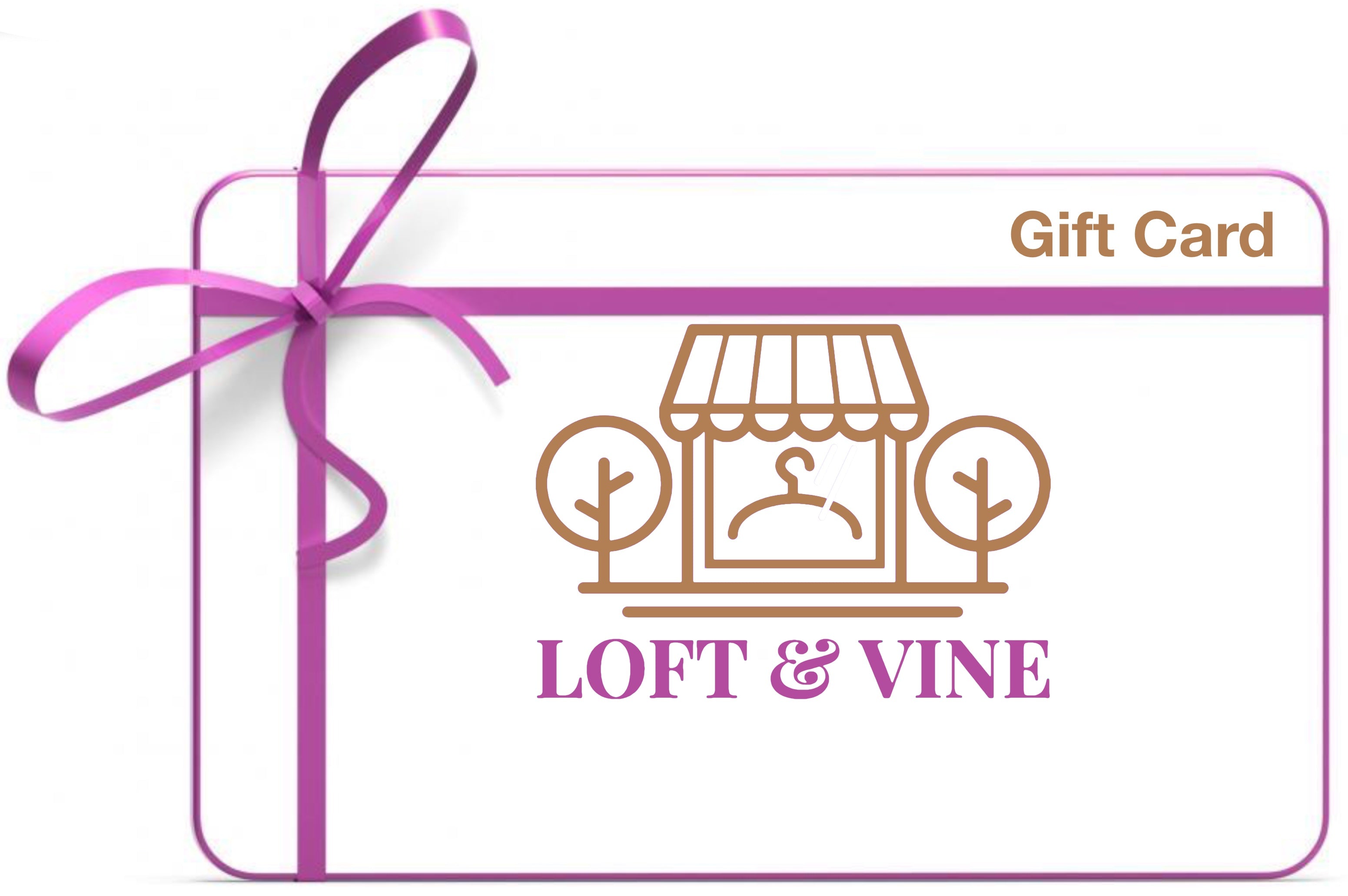 Loft & Vine Gift Card – Loft & Vine Boutique